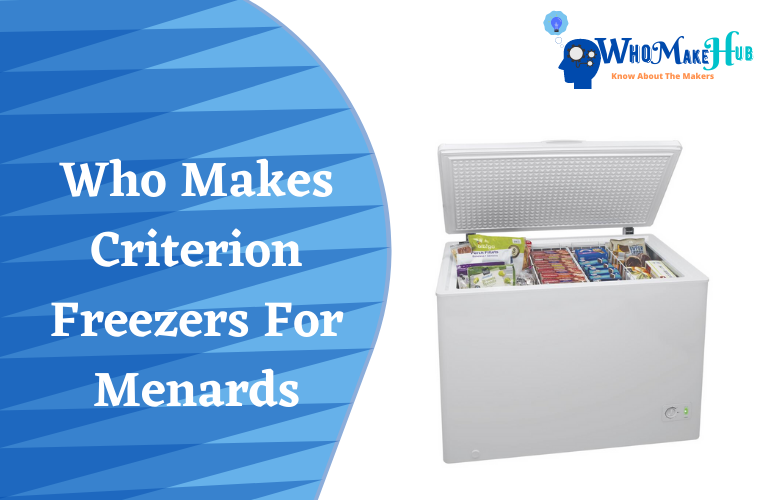 Who Makes Criterion Freezers: Discover the Manufacturer - Freezers Metro
